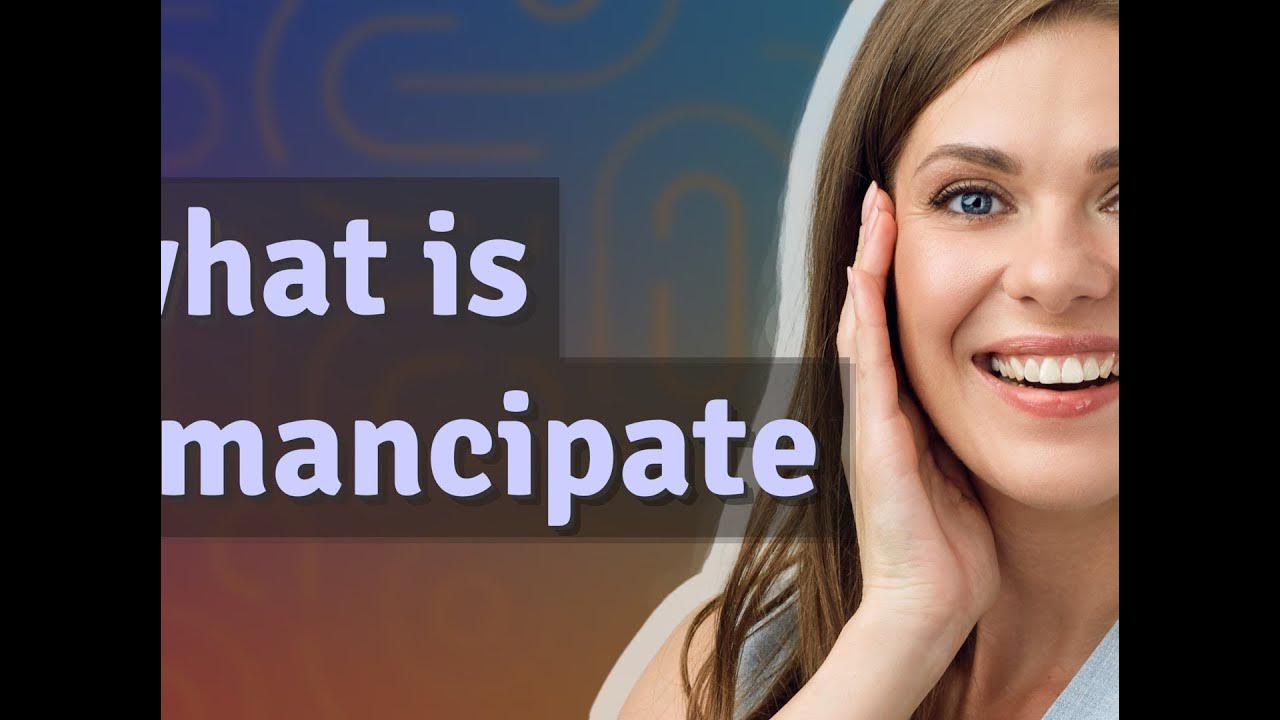 Emancipate Meaning Of Emancipate YouTube emancipate-meaning-of-emancipate-youtube