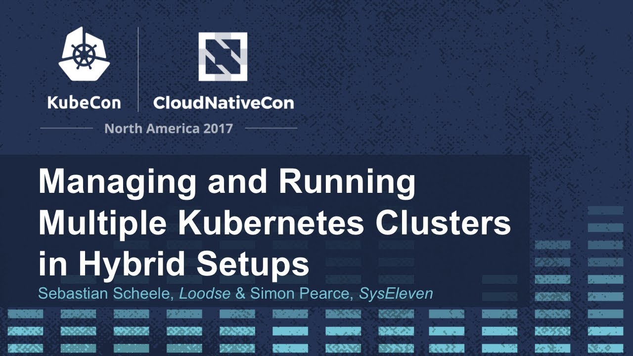 Managing and Running Multiple Kubernetes Clusters in Hybrid Setups [I ...