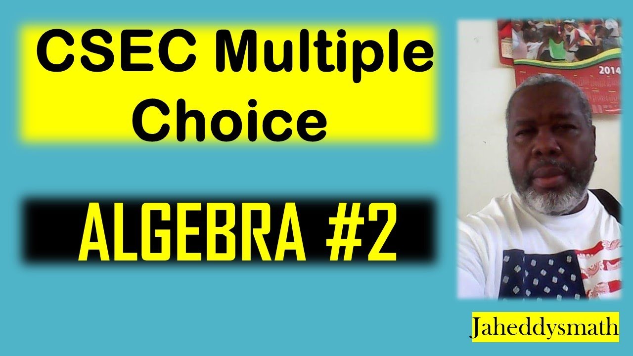 CSEC MATH MULTIPLE CHOICE QUESTIONS ON ALGEBRA | PAPER 1| - YouTube