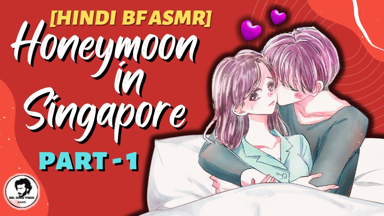 EPISODE–1 | Hindi Male ASMR | Romantic BF Roleplay | Honeymoon in Singapore | English Subtitles ...