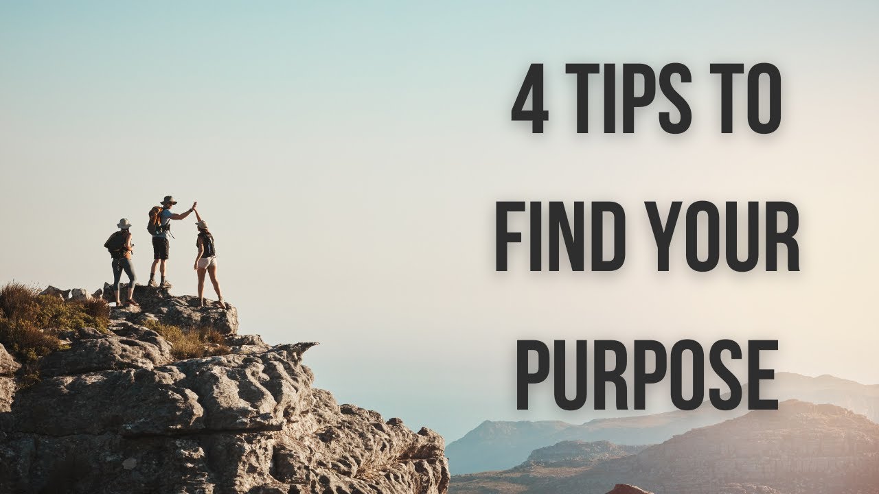 4 Tips to finding your Purpose - YouTube