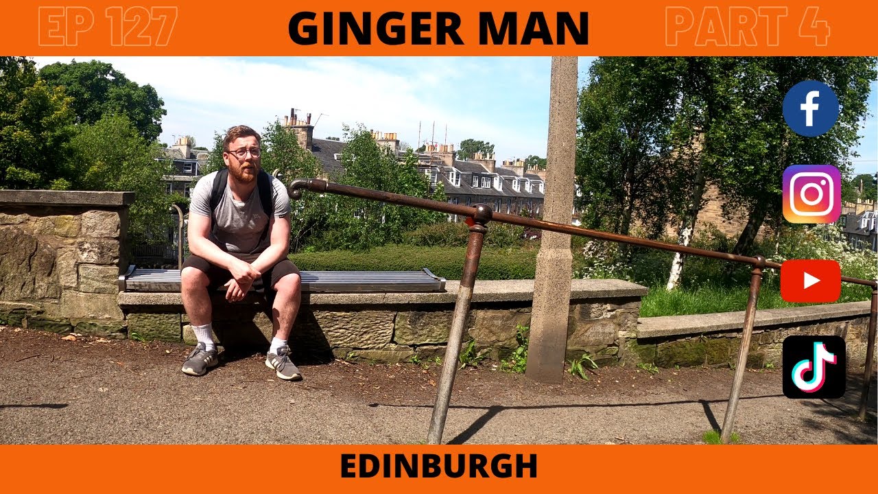 Ginger Man:Episode 127-Edinburgh Part 4 🐍 - YouTube