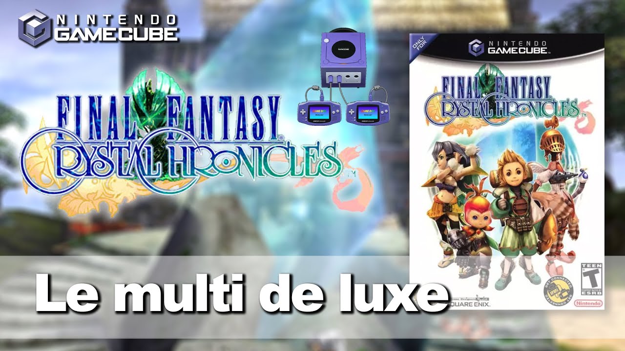 [Retour sur] Final Fantasy Crystal Chronicles (Gamecube) - YouTube