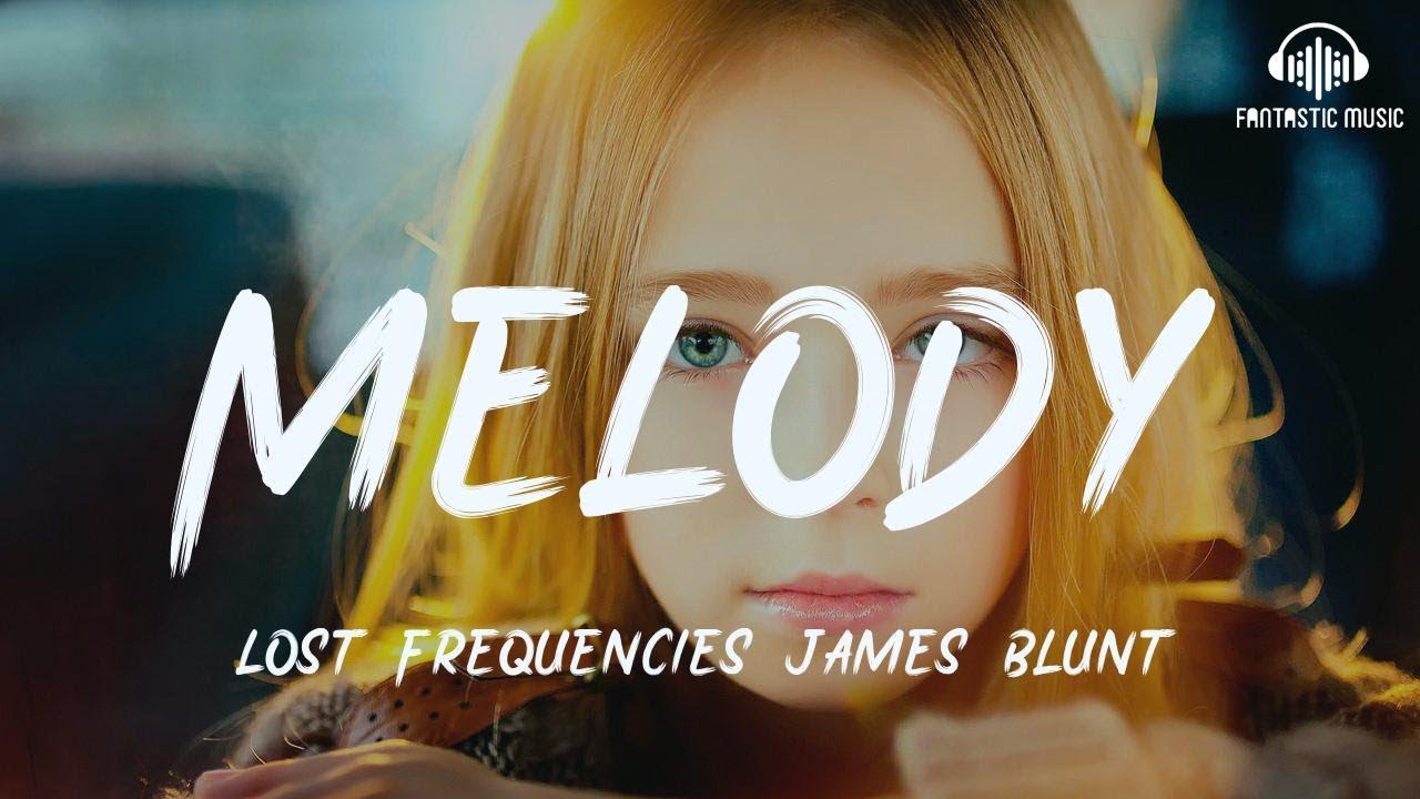 Lost Frequencies James Blunt - Melody [ lyric ] - YouTube