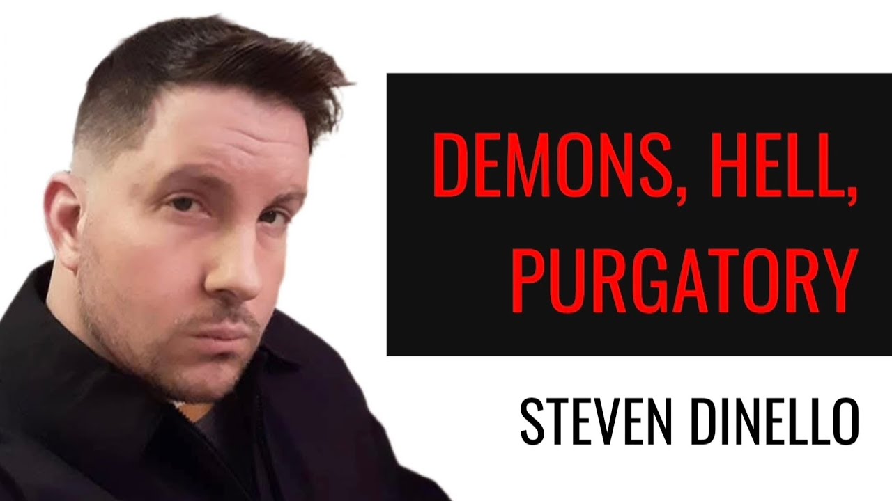 DEMONS, HELL & PURGATORY STEVEN DINELLO - YouTube