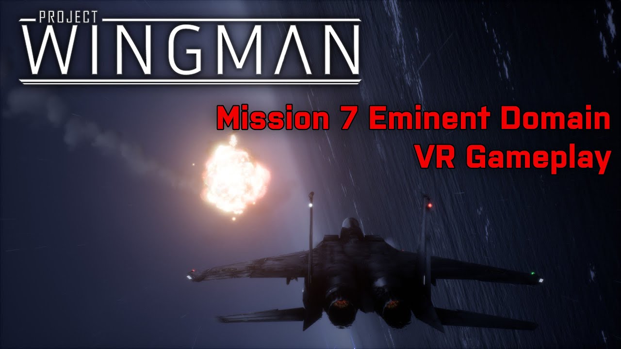 Project Wingman Mission 7 Eminent Domain - VR Gameplay - YouTube