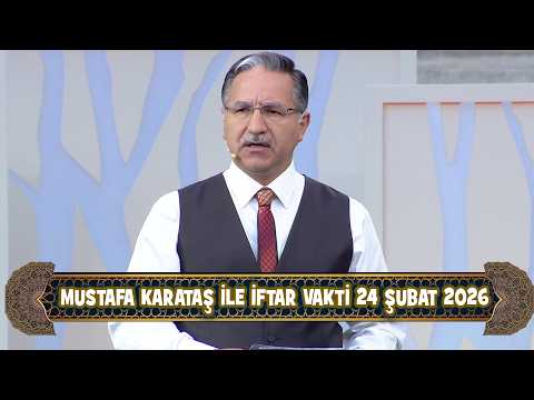 Prof. Dr. Mustafa Karataş ile iftar Vakti 24 Şubat 2026