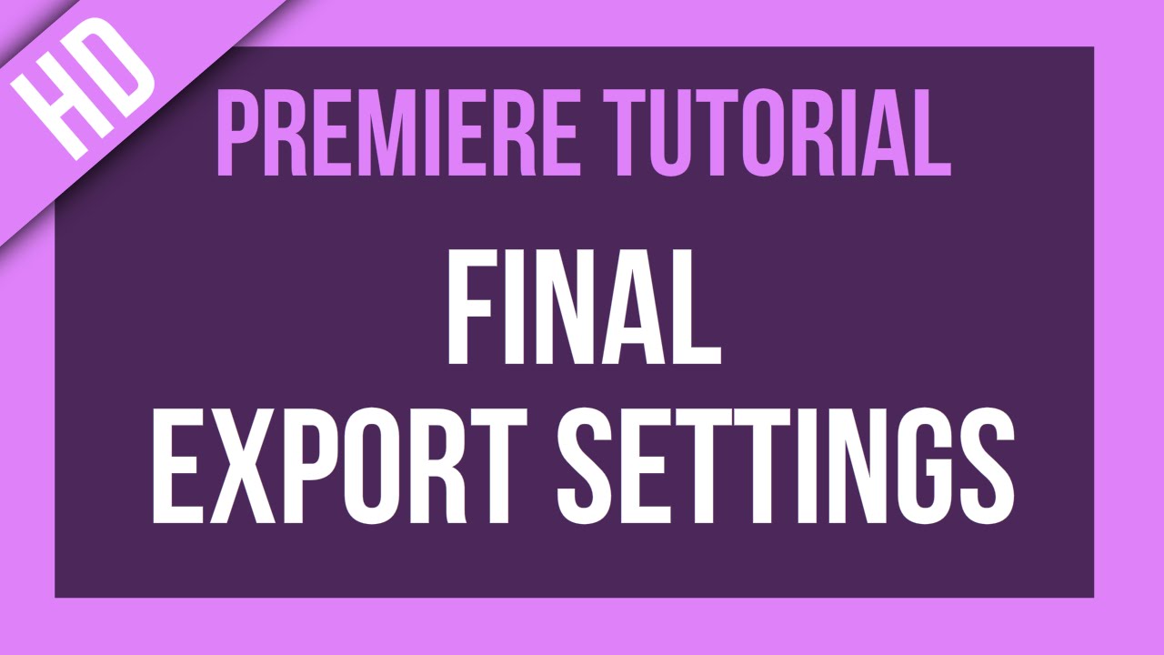 Premiere Pro Tutorial: Final Export Settings - YouTube