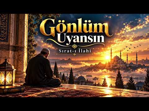 Gönlüm Uyansın - Sırat-ı İlahi | Huzur Veren İlahiler (2026)