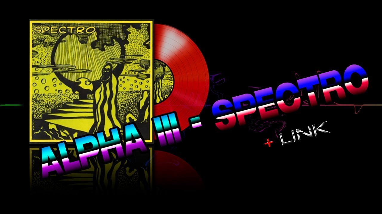 Alpha III - Spectro [Full album] + Link - YouTube