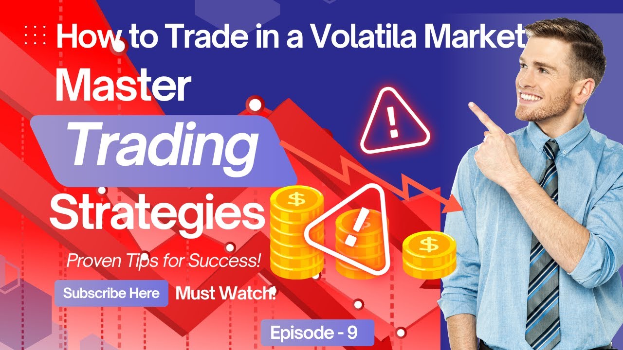 "How to Trade in a Volatile Market: Tips & Strategies for Success ...
