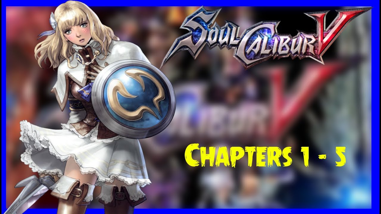 Soul Caliber V - Searching for my Sister - [Chapters 1-5] - YouTube