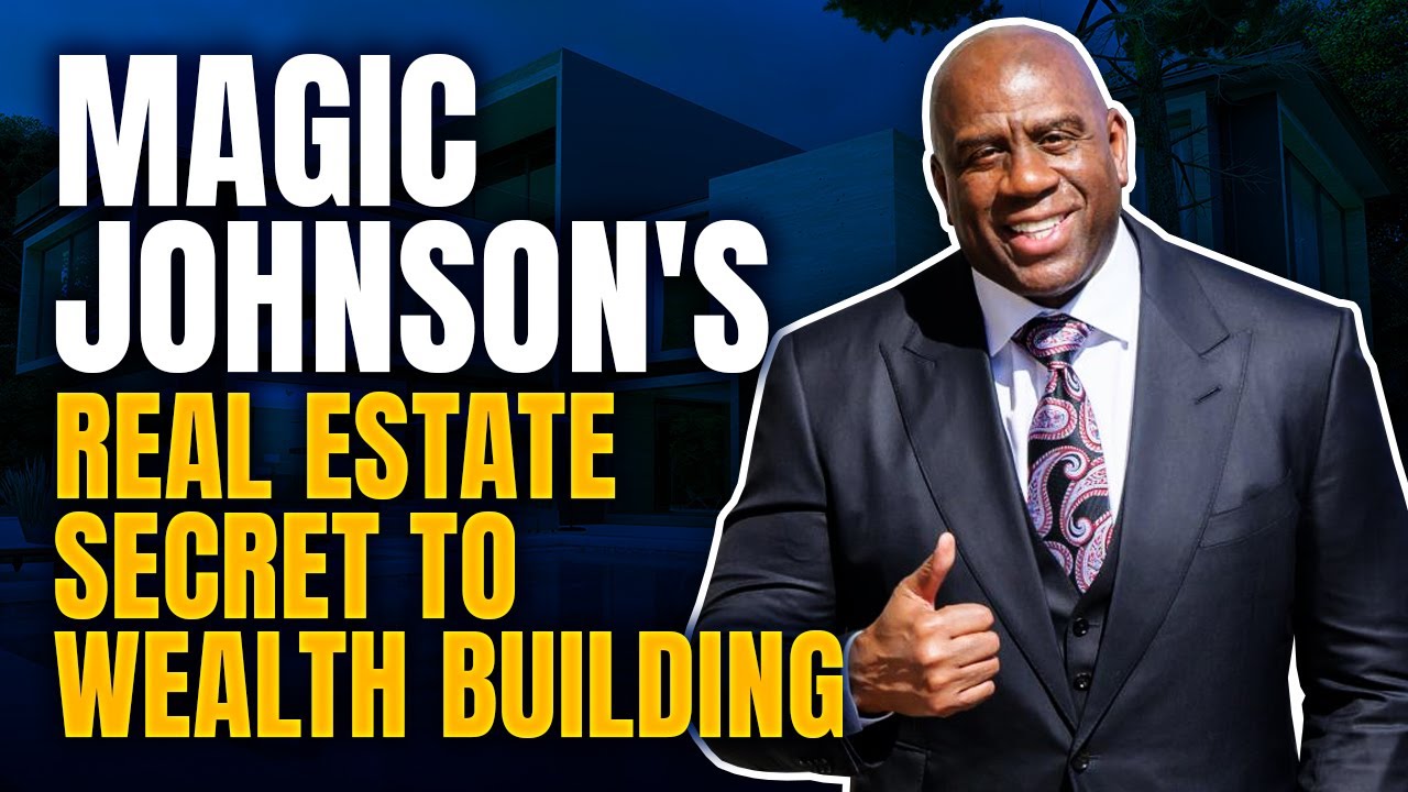 MAGIC JOHNSON'S REAL ESTATE SECRET TO WEALTH BUILDING - YouTube