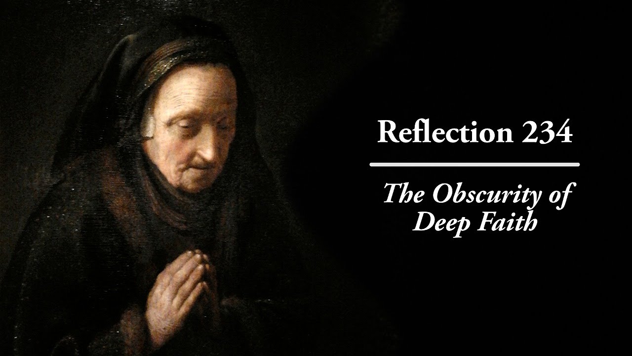 Reflection 234: The Obscurity of Deep Faith - YouTube