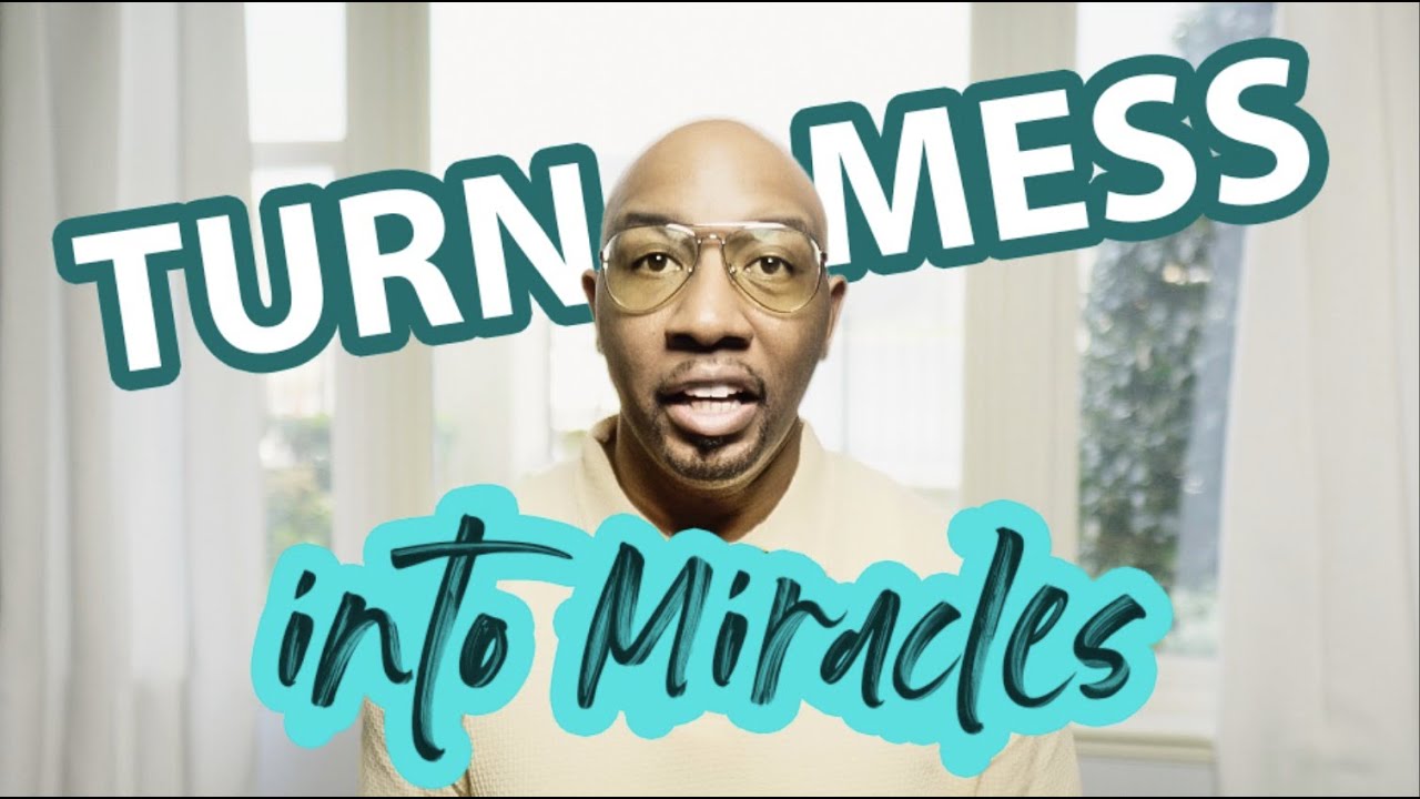 Messy Miracles: How God Turns Our Mess Into Miracles - YouTube