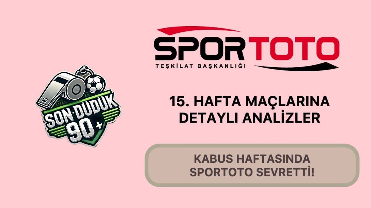 SPOR TOTO 15. HAFTA TAHMİNLERİ | Kabus Haftasında TOTO DEVRETTİ! - YouTube