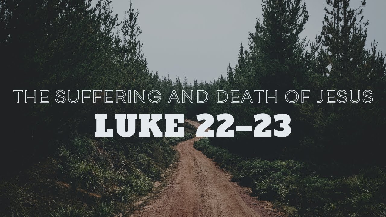 Luke 22–23 | The Suffering and Death of Jesus | Jeni Schafrath - YouTube