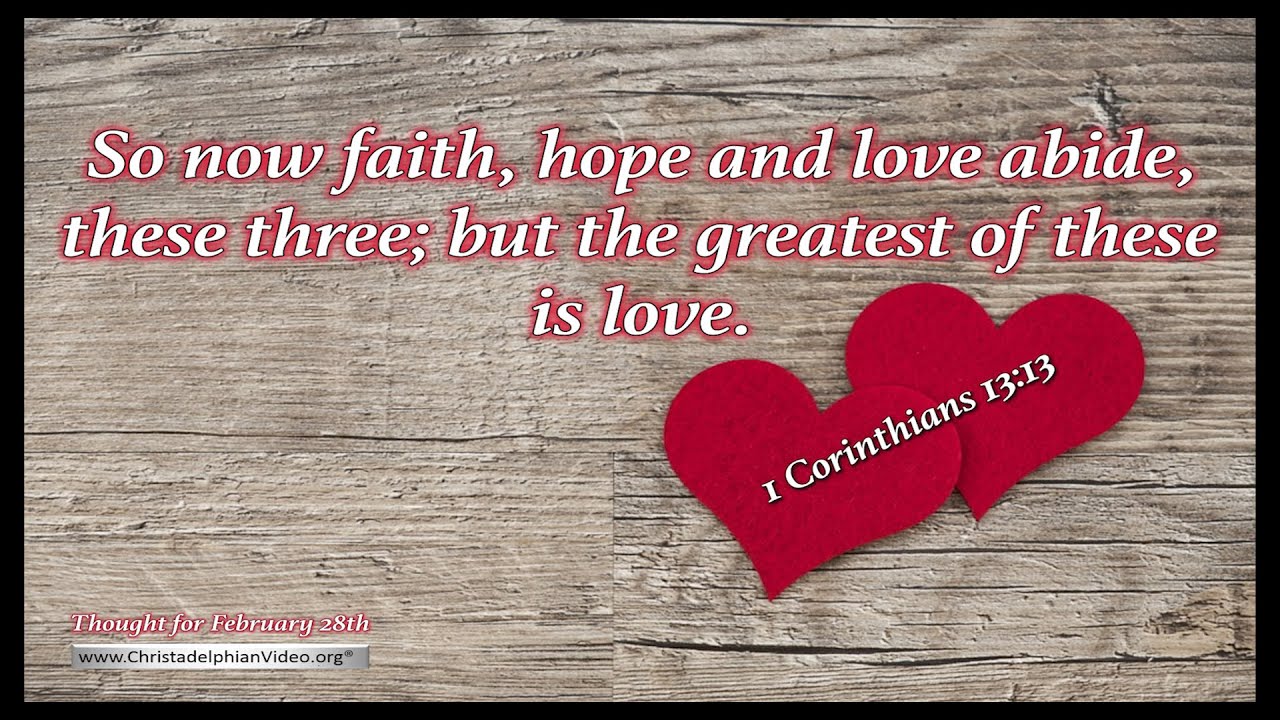 Thought for February 28th 'So now faith, hope and love abide, these ...