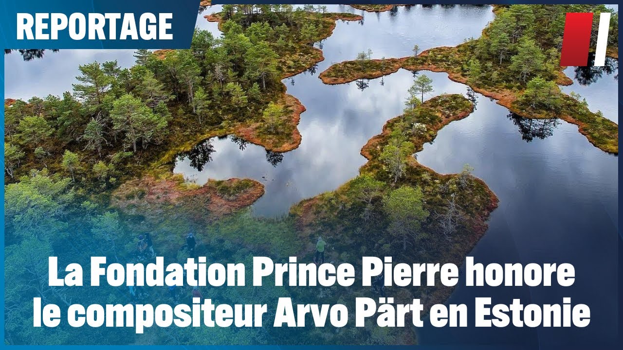 La Fondation Prince Pierre honore le compositeur Arvo Pärt en Estonie ...