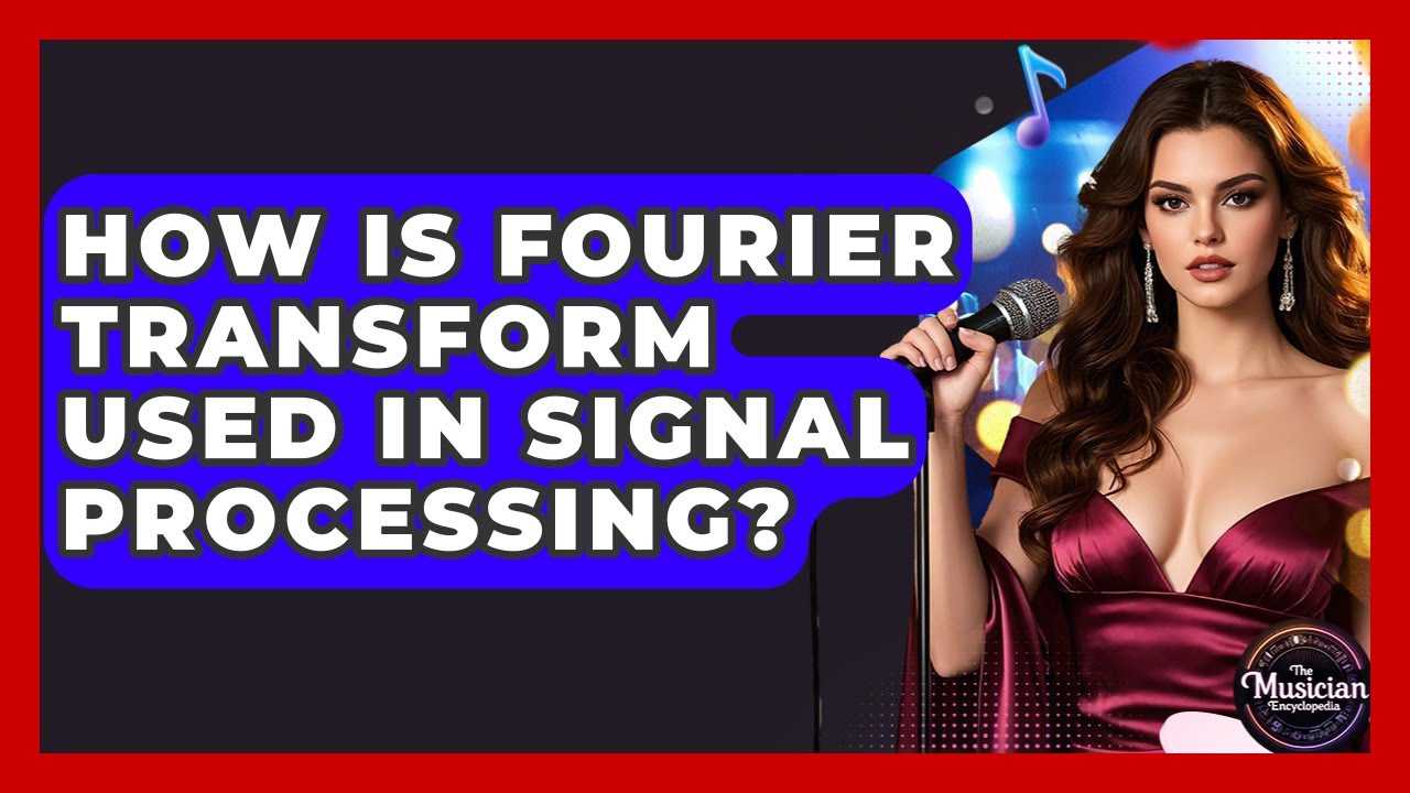 How Is Fourier Transform Used In Signal Processing? - The Musician Encyclopedia - YouTube