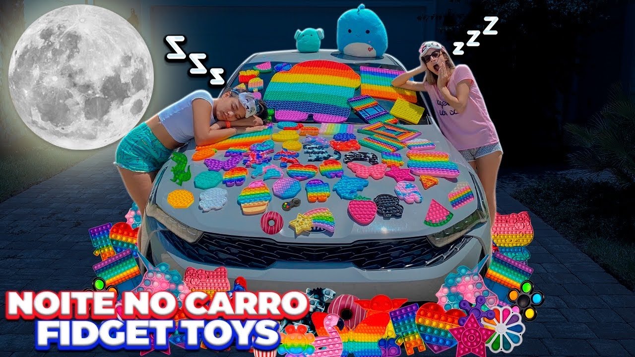 PASSEI A NOITE NO CARRO CHEIO DE FIDGET TOYS COM A JULIANA BALTAR - 100 ...