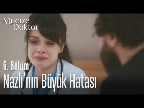 Nazlı'nın büyük hatası - Mucize Doktor 6. Bölüm