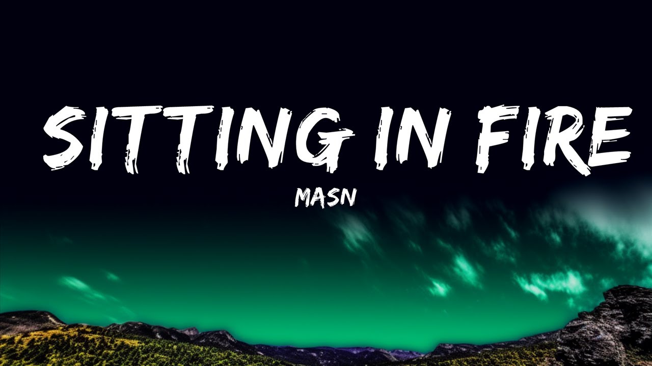 MASN - Sitting In Fire (Lyrics) | 25 Min - YouTube