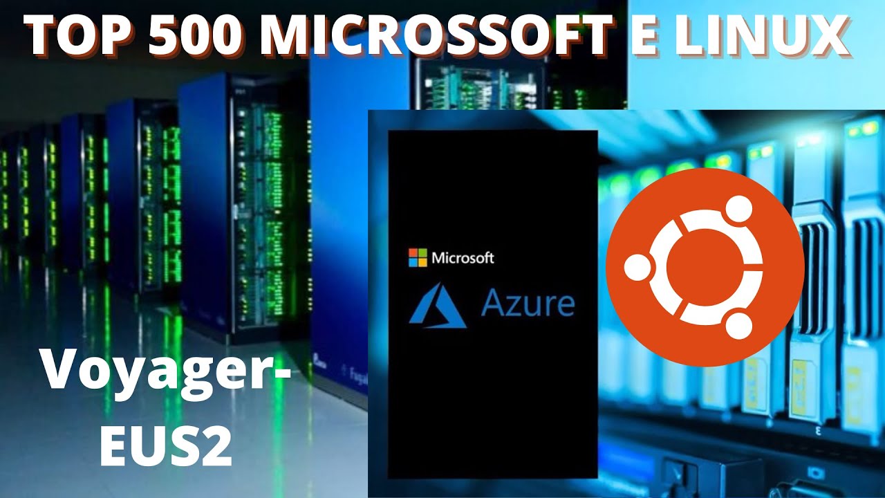 Microsoft Azure e Ubuntu 18.04 LTS Supercomputador Voyager-EUS2 #top ...