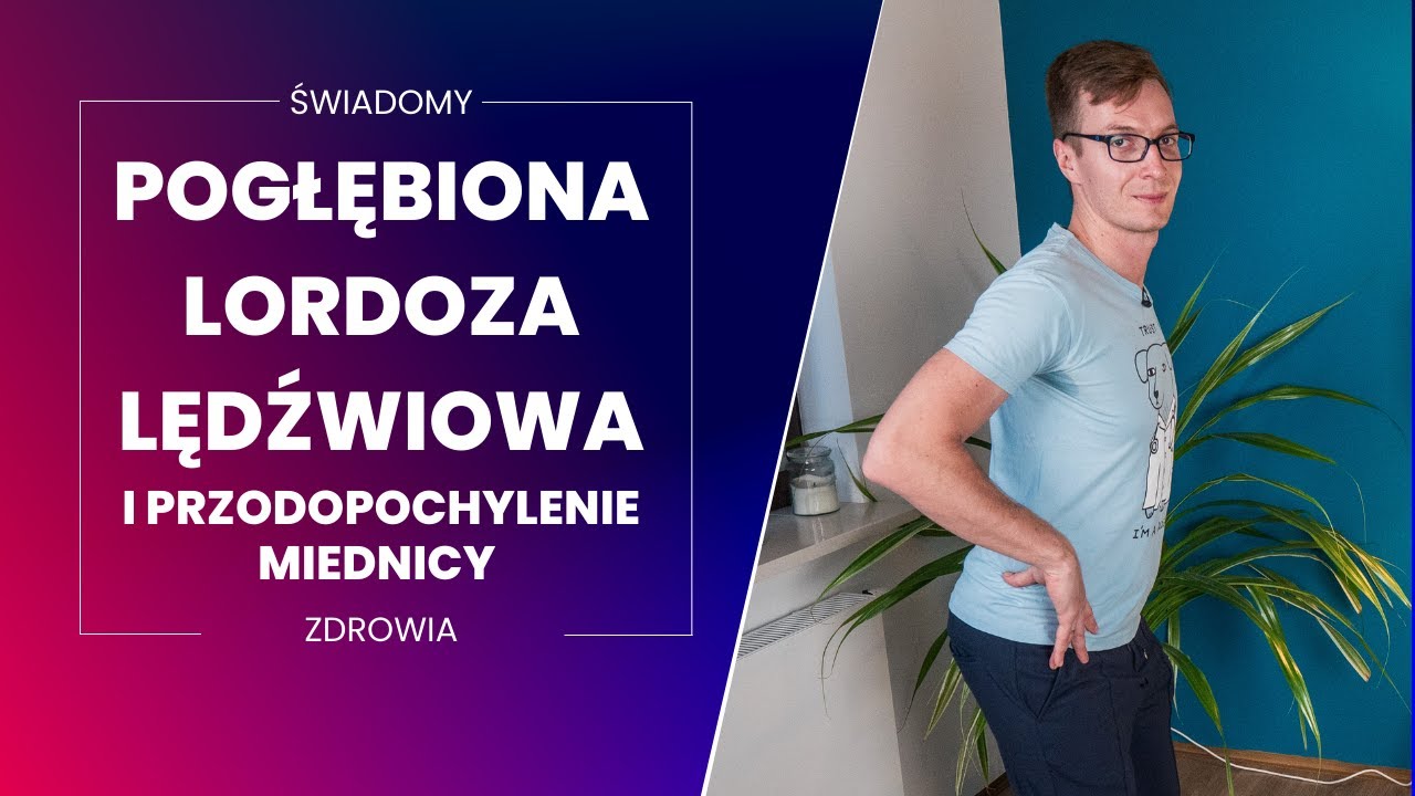 Pogłębiona lordoza lędźwiowa i przodopochylenie miednicy. Co z tym ...