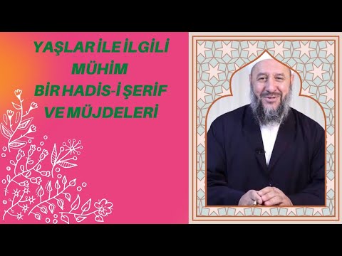 40-50-60-70-80-90 YAŞLAR İLE İLGİLİ MÜHİM BİR HADİS-İ ŞERİF..