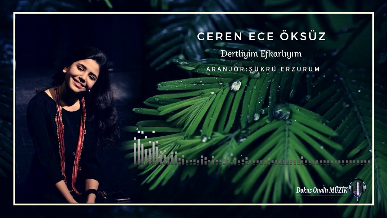 CEREN ECE ÖKSÜZ - (Dertliyim Efkarlıyım) - YouTube