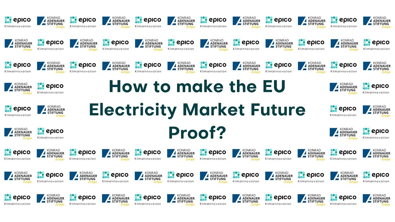 “How to make the EU Electricity Market Future Proof” - YouTube