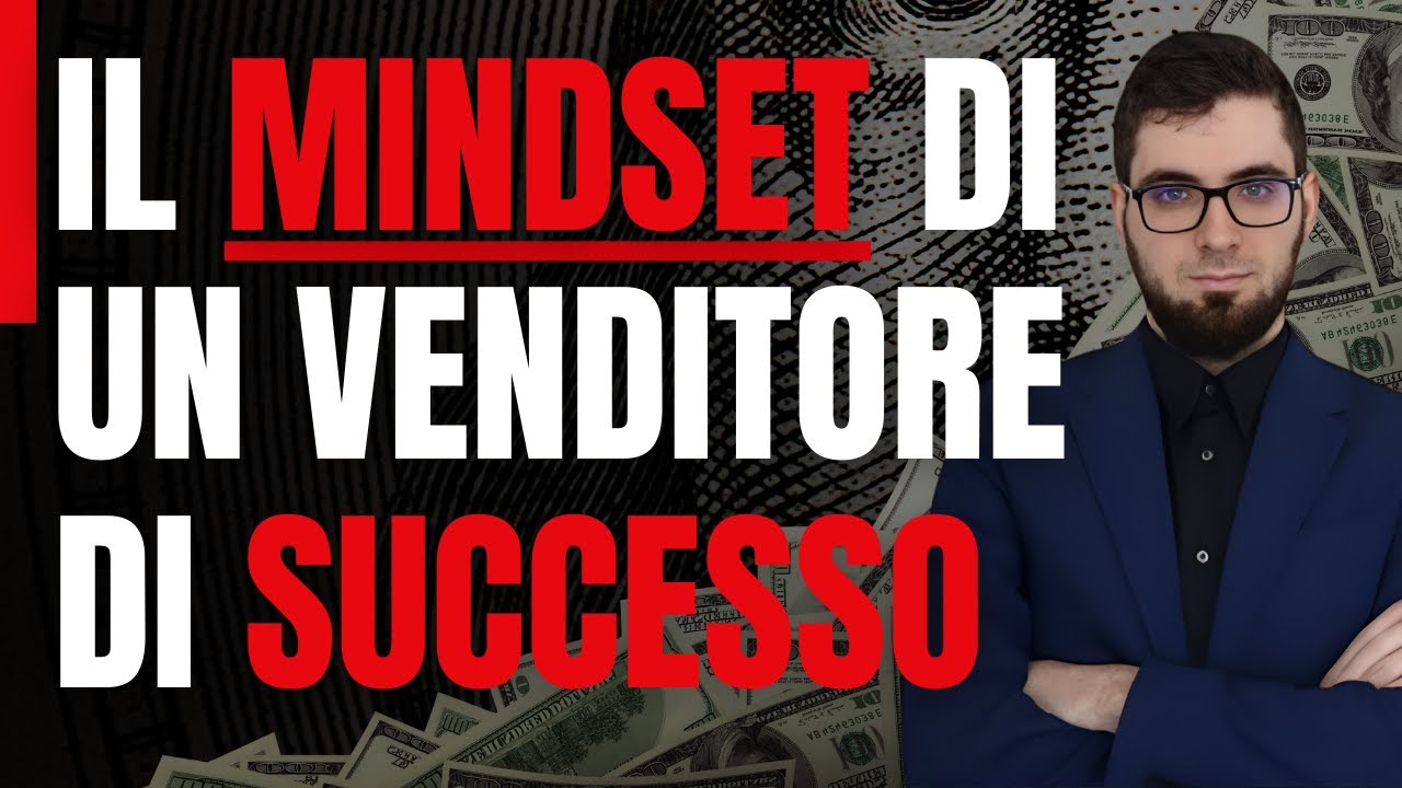 Il MINDSET di un VENDITORE di SUCCESSO - YouTube