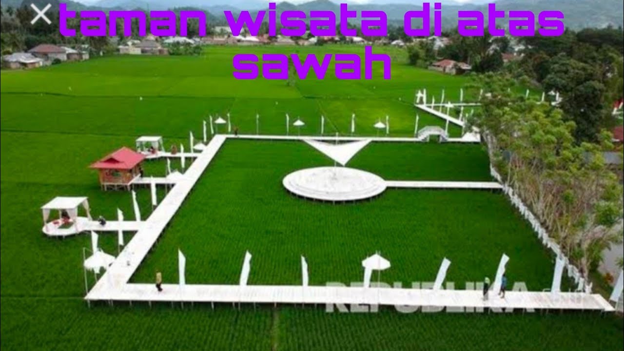 TAMAN WISATA DESWITA DI ATAS SAWAH LUAS - YouTube