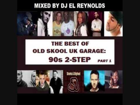 The Best of Old Skool UK Garage: 90's 2-step (Part 1) by DJ eL Reynolds ...