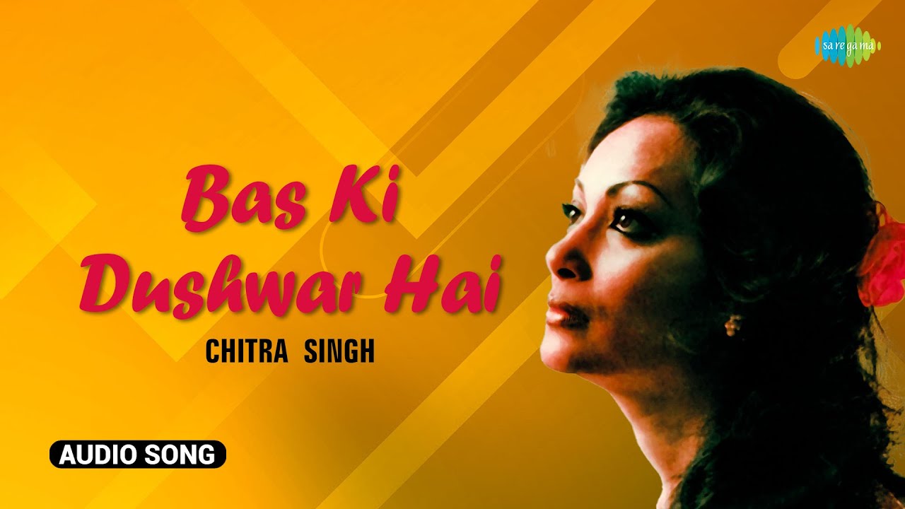 Bas Ki Dushwar Hai | Chitra Singh | बस की दुश्वार है | Classic Old ...