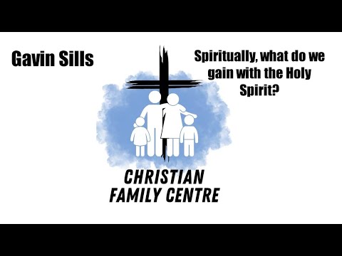 Spiritually, what do we gain with the Holy Spirit? - Gavin Sills - 07 ...