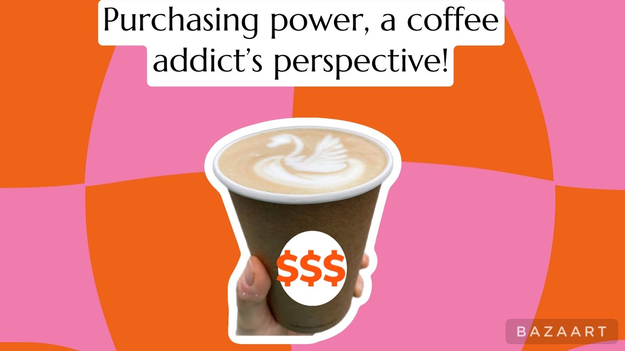 Purchasing power, a coffee addict's perspective! - YouTube