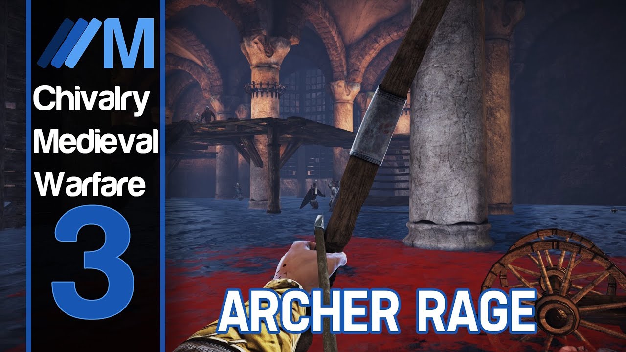 Chivalry - 3 - Archer Rage - YouTube