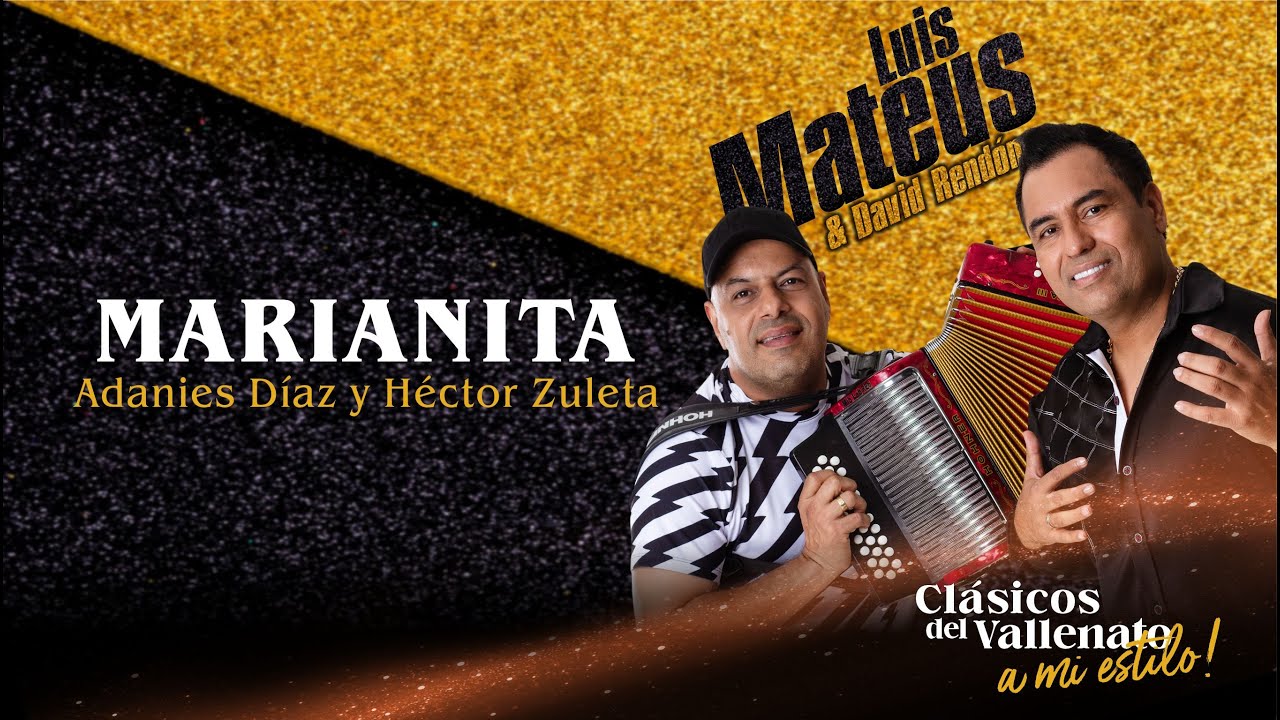 Marianita - Luis Mateus (Homenaje a Adanies Díaz y Héctor Zuleta) Autor: Juan Segundo Lagos ...