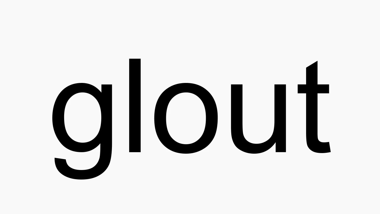 How to pronounce glout - YouTube
