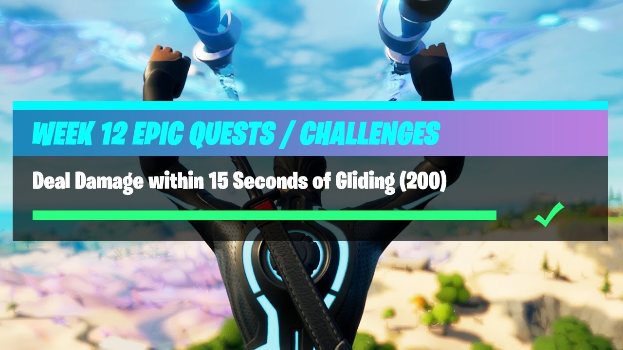 Deal Damage within 15 Seconds of Gliding (200) - Fortnite Week 12 ...
