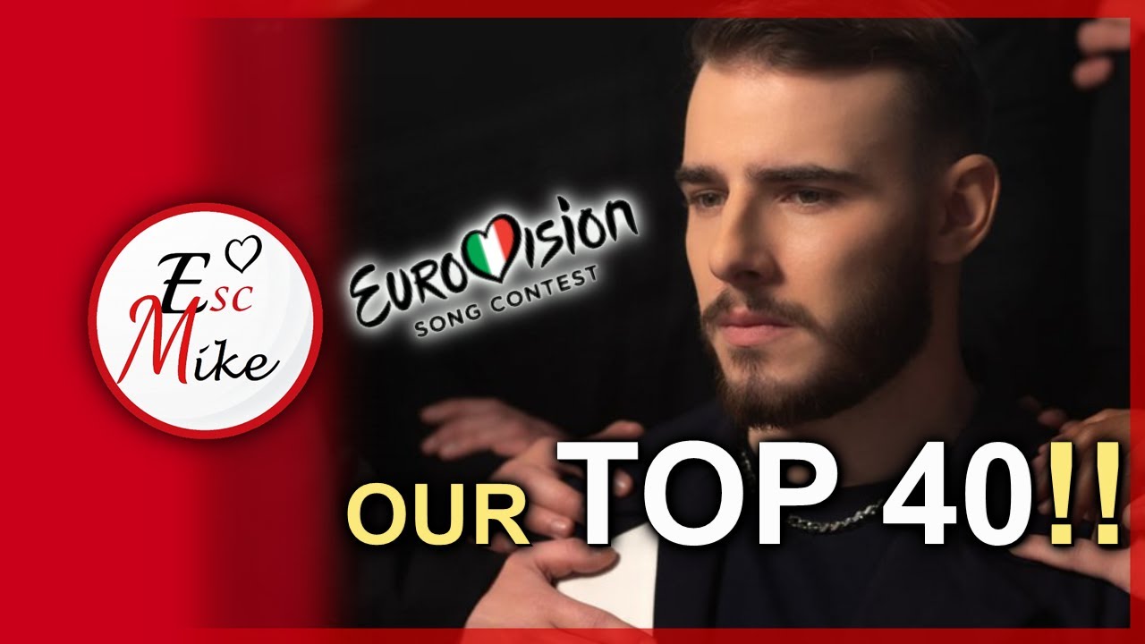 EUROVISION 2022 - OUR TOP 40 - Before rehearsals |by Mike, Alex ...