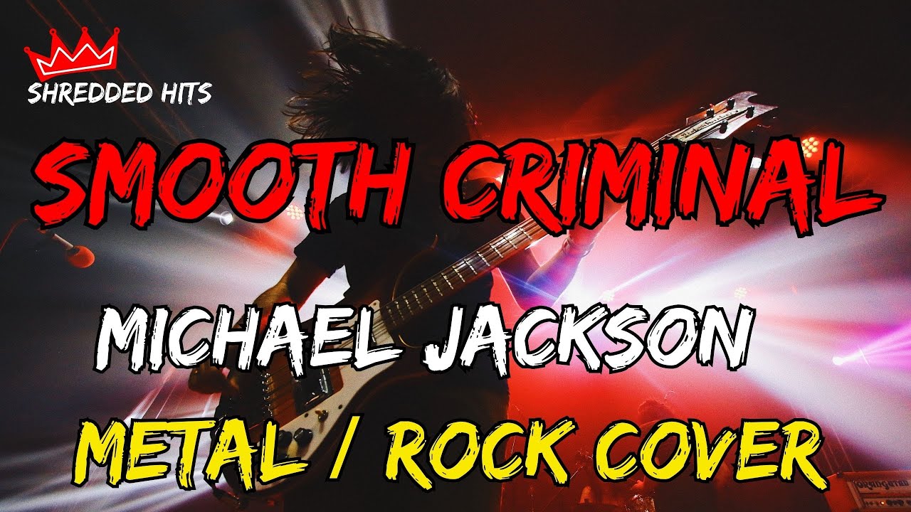 SMOOTH CRIMINAL - MICHAEL JACKSON - ROCK / METAL COVER - YouTube