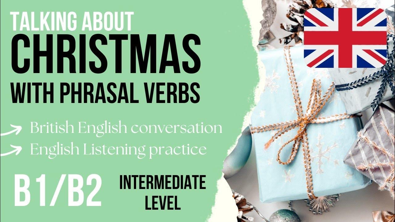 🎄Talking about Christmas using Phrasal Verbs 🎅🇬🇧 Intermediate English ...