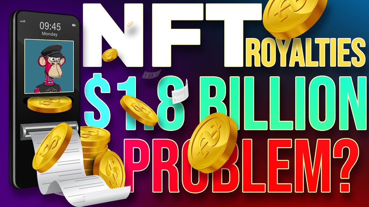 NFT Royalties, Good or Bad? | $1.8 Billion Problem - YouTube