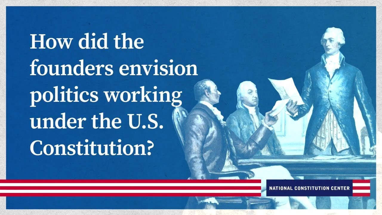 How did the founders envision politics working under the U.S ...