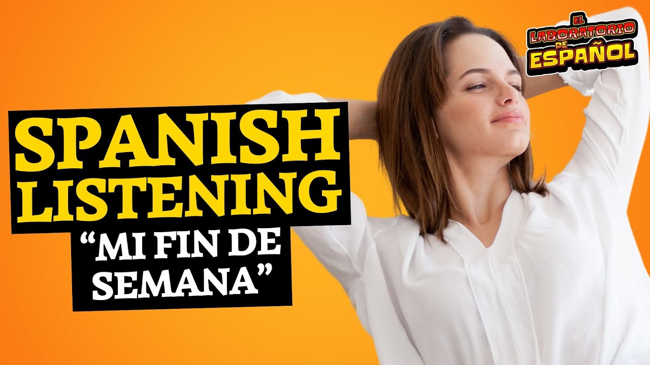 Spanish listening practice - Mi fin de semana - YouTube