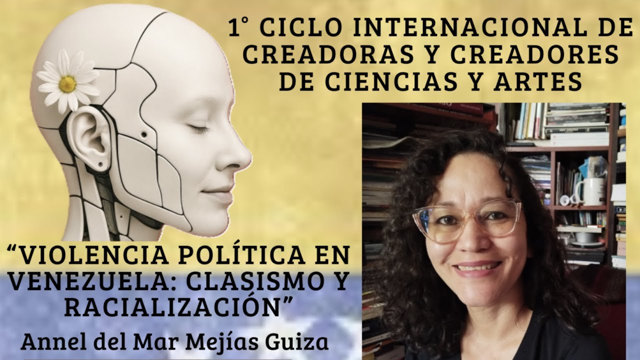 “Violencia política en Venezuela: clasismo y racialización”, con Annel ...