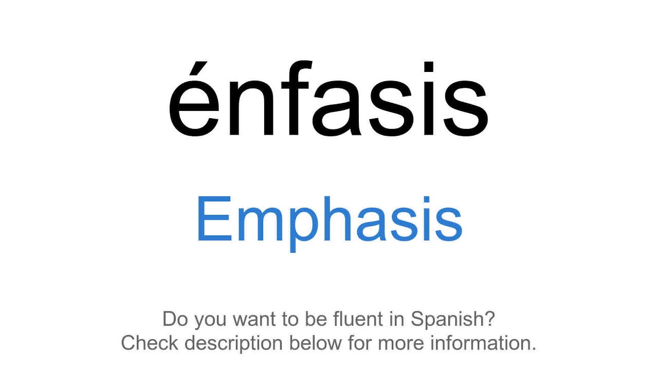 How to say "Emphasis" in Spanish | énfasis - YouTube